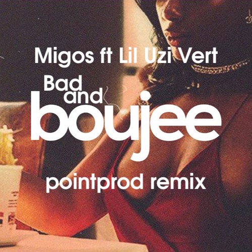 Stream Migos - Bad and Boujee ft Lil Uzi Vert (pointprod. remix) by Dyeza | Listen online for ...