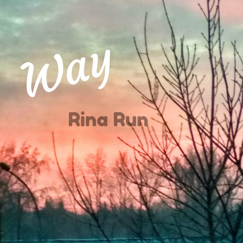 Stream Way (Rina Run project) by Rina Run | Listen online for free on ...