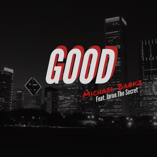 Stream Good ft JaRon The Secret by Michael Bankz | Listen online for ...