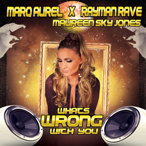 Stream Marq Aurel x Rayman Rave & Marsha Sky Jones - What's Wrong With You (Jerry Delay CH Remix ...