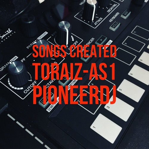 Stream #01 SONGS BY TORAIZ-AS1 PioneerDJのシンセで作成した楽曲シリーズ by YOSHIOPC | Listen online for free on ...