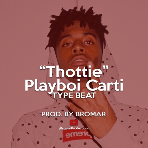 Stream Thottie | Playboi Carti type | Prod by | @AyeBromar by ...