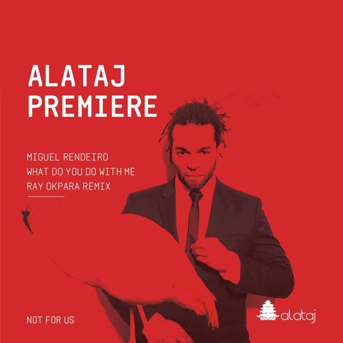 Stream Miguel Rendeiro 'What You Do With Me' Ray Okpara Remix [Not For ...