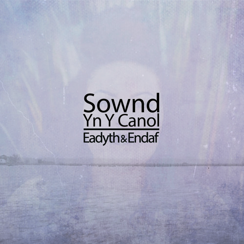Stream Eadyth & Endaf - Sownd Yn Y Canol by Endaf | Listen online for ...