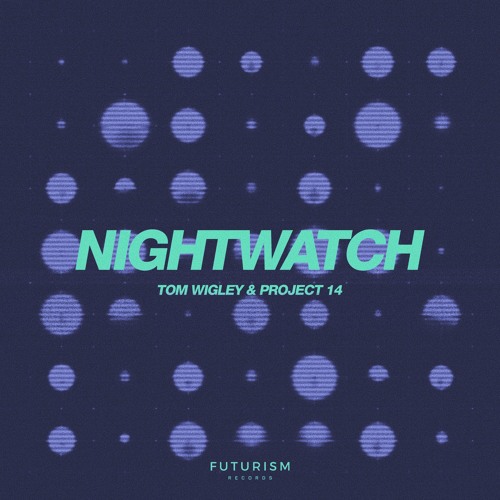 Stream Tom Wigley & Project 14 - Nightwatch by FUTURISM | Listen online ...