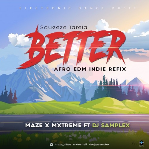 Stream Better - Squeeze Tarela Afro EDM Indie Refix by Maze x Mxtreme Ft Dj Samplex.mp3 by DJ ...