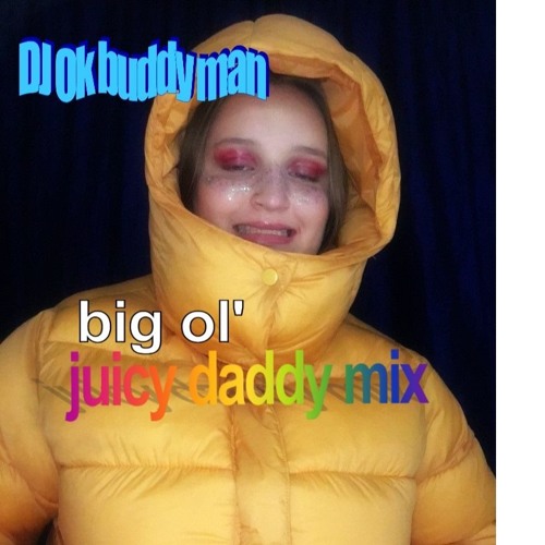 Stream big ol' juicy daddy mix // Ok buddy man by Sunnihvem | Listen ...