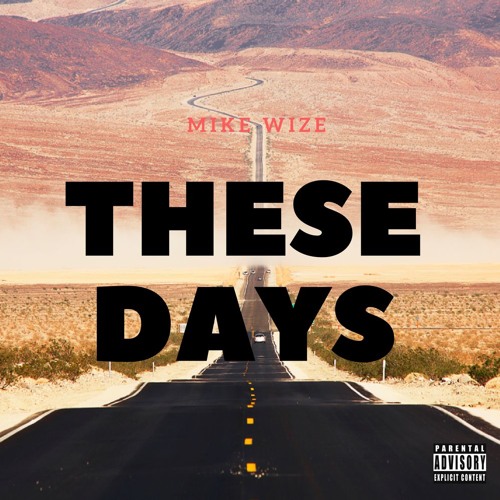 Stream Mike Wize - These days by DEBUT ALBUM OUT NOW at IAMMIKEWIZE.COM ...