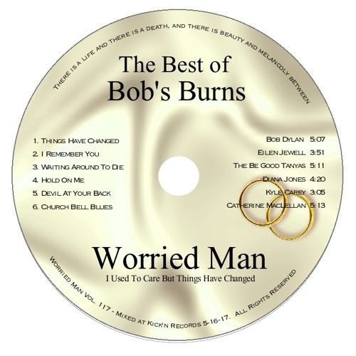 Stream The Best Of Bob's Burns- Worried Man- Vol. 117 by Robert Ruhl ...