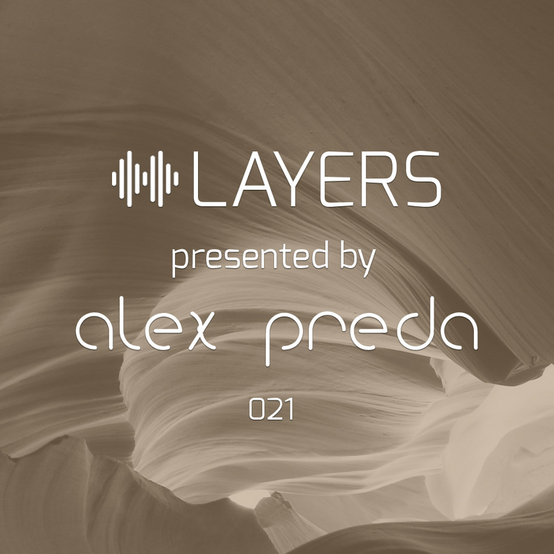 Stream LAYERS by Alex Preda - 021 Space Motion Guestmix by Alex Preda ...