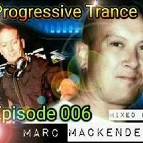 Stream Marc Mackender - Progressive Trance 006 by Marc Mackender ...