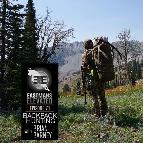 Episode 78: Backpack hunting the backcountry with Brian Barney by ...
