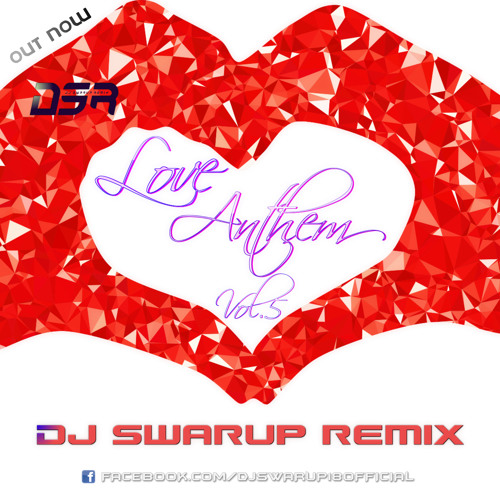 Stream VALENTINE'S DAY SPL. | LOVE ANTHEM VOL.05 | DJ SWARUP REMIX by ...