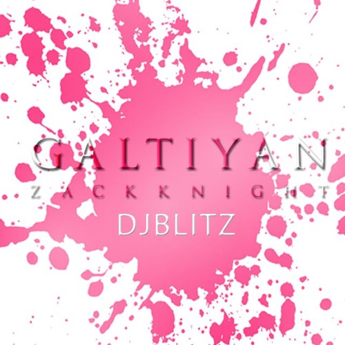 Stream Galtiyan - Zack Knight - DJ Blitz by DJ Blitz | Listen online ...
