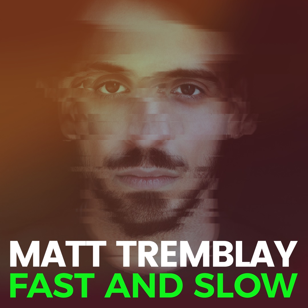 Stream Matt Tremblay - Fast And Slow by Matt Tremblay @tremblaymate ...