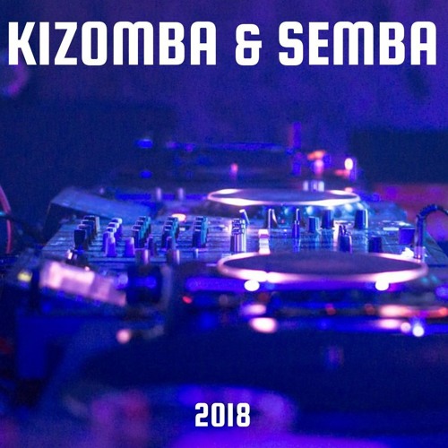Stream KIZOMBA-SEMBA 2018 (live mix) by Dj Javi | Listen online for ... Stream KIZOMBA-SEMBA 2018 (live mix) by Dj Javi | Listen online for ...
