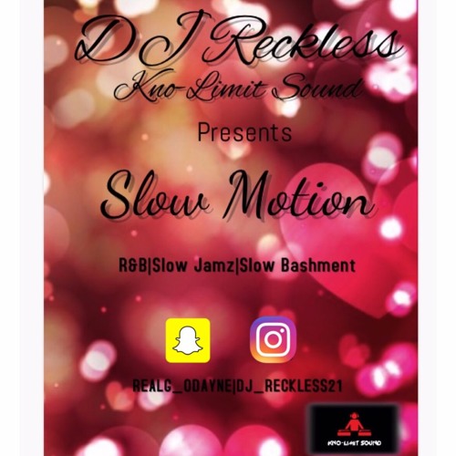 Stream DJ Reckless{Kno-Limit Sound}"SLOW MOTION" Valentines Special Mix ...