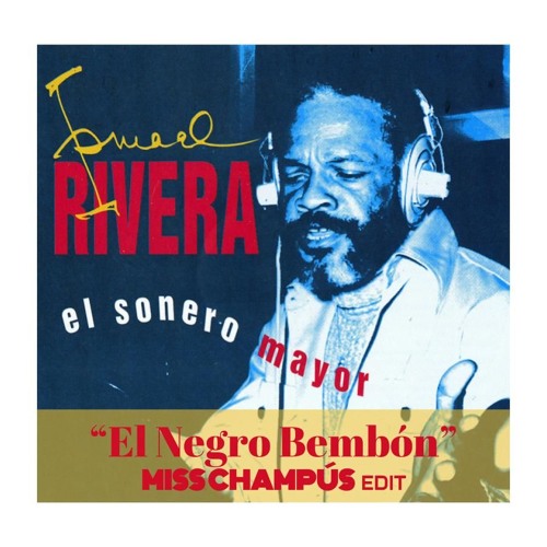 Stream El Negro Bembón - Ismael Rivera (Miss Champús Edit) by Miss ...
