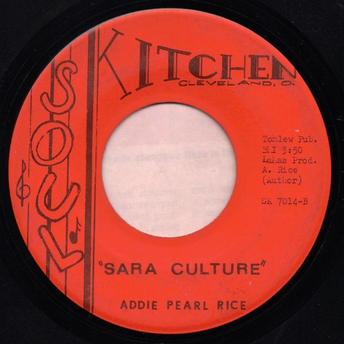 Stream Addie Pearl Rice - Sara Culture (Soul Kitchen) by Louis Records ...
