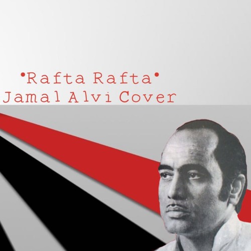 Stream Rafta Rafta - Mehdi Hasan (Jamal Alvi Cover) Prod. By Ali ...