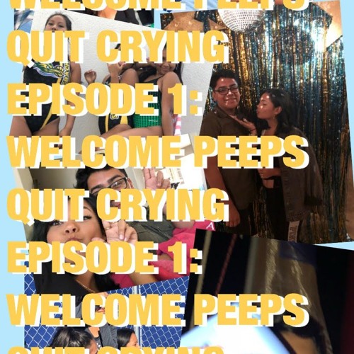 Stream episode Quit Crying EP 1: Welcome Peeps by Diana Nunez podcast ... Stream episode Quit Crying EP 1: Welcome Peeps by Diana Nunez podcast ...