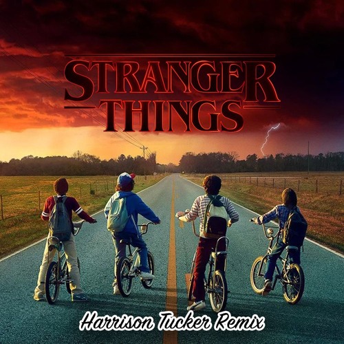 Stranger Things (Harrison Tucker Remix) by Harrison Tucker - Free ...