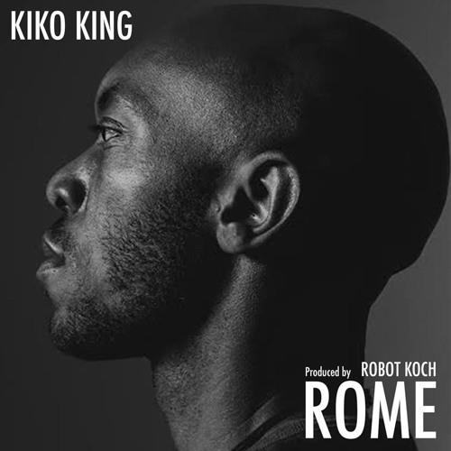 Stream Kiko King - Rome (Prod. Robot Koch) by Kiko King & creativemaze ...
