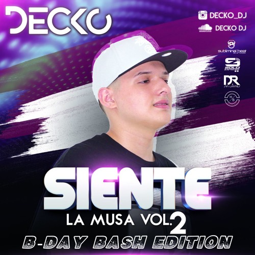 Stream SIENTE LA MUSA VOL 2 - MIXED BY DECKO (MY BIRTHDAY BASH EDITION ...