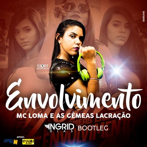 Stream MC Loma E As Gêmeas Lacração - Envolvimento (Ingrid Dias Bootleg ...