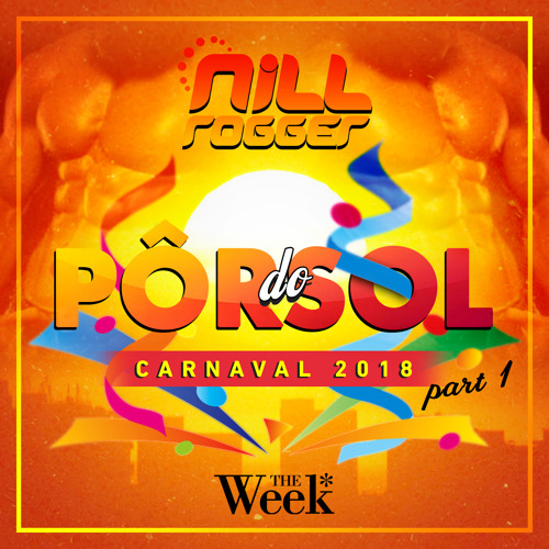 Stream Set Nill Rogger - Pôr Do Sol - Carnaval 2018 THE WEEK by NiLL ...