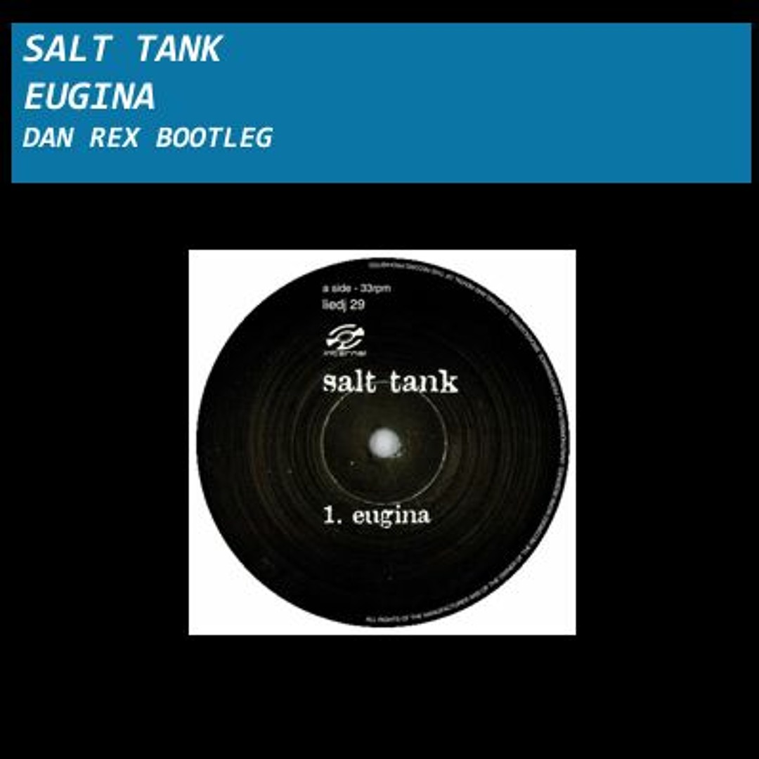 Stream Salt Tank - Eugina (Dan Rex Bootleg)FREE DOWNLOAD!!! by Dan Rex ...