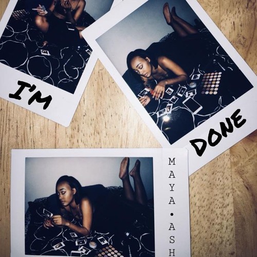Stream I'm Done - Maya Ash (Prod. Tae The Don) by MayaAsh | Listen ...