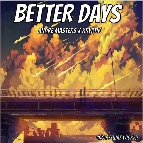Stream Kryptik X Andre Masters - Better Days by Kryptik 3C | Listen ...