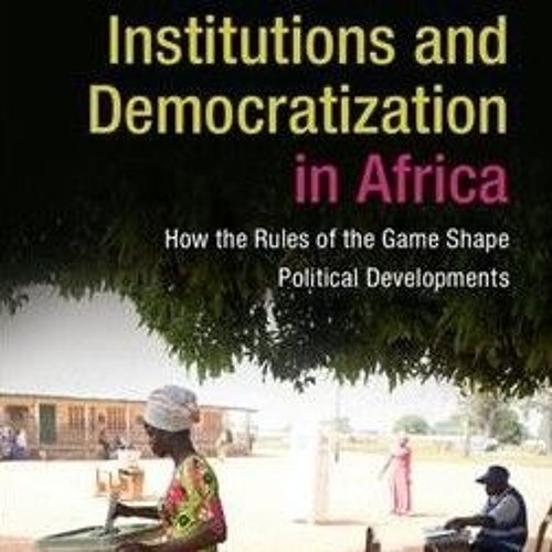 Stream "Institutions And Democracy In Africa": Professor Nic Cheeseman by ROCKING OUR PRIORS ...