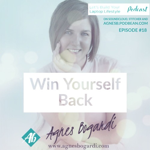 Stream Win Your Life Back, Win yourself Back - Episode 18 by Agnes ...