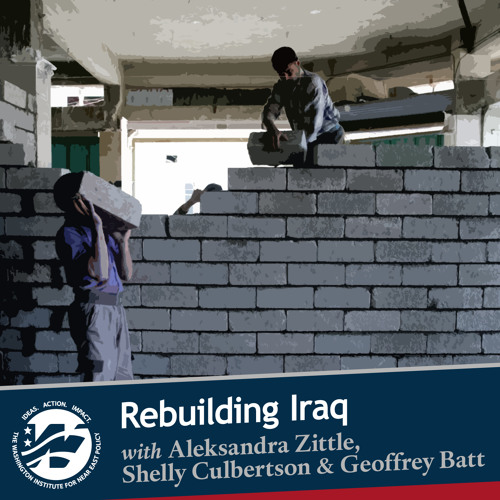 Stream Iraqi Reconstruction with Aleksandra Zittle, Shelly Culbertson ...