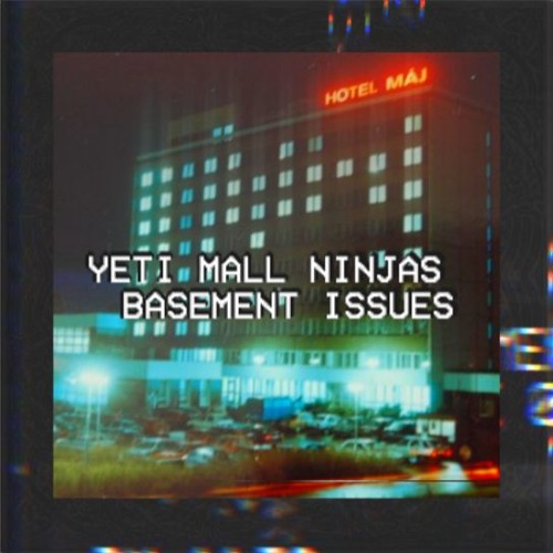 Stream Yeti Mall Ninjas | Listen to BASEMENT ISSUES playlist online for ...