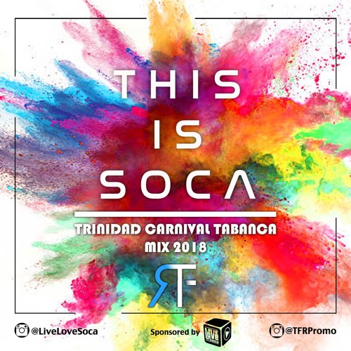 Stream This Is Soca - Trinidad Carnival Tabanca Mix 2018 By DJ TFR ...