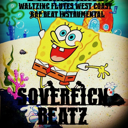 Stream SpongeBob Waltzing Flutes (West Coast Rap beat Instrumental ...
