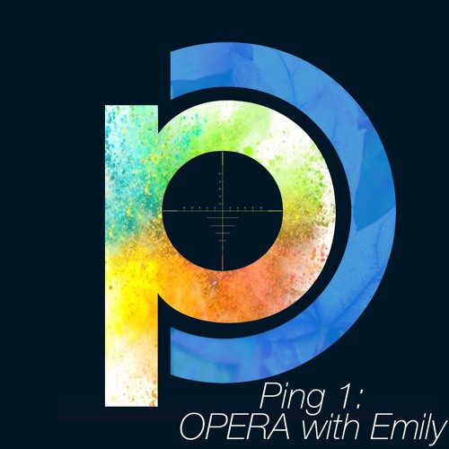 Stream episode Ping: Opera With Emily by Periscope Podcast podcast ...