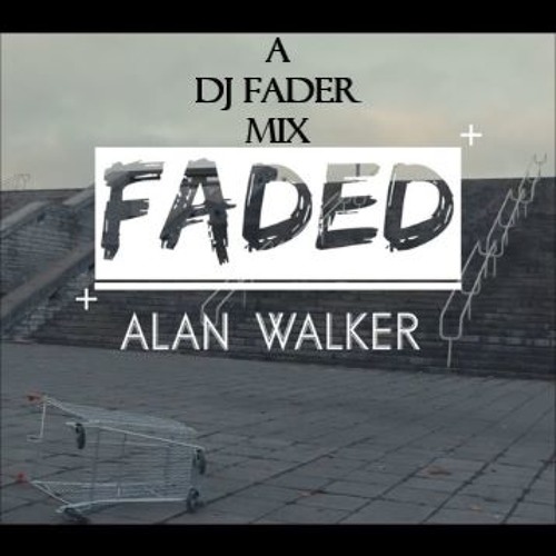 Stream Alan Walker - Faded - Dj Fader Mix by Dj Fader | Listen online ...