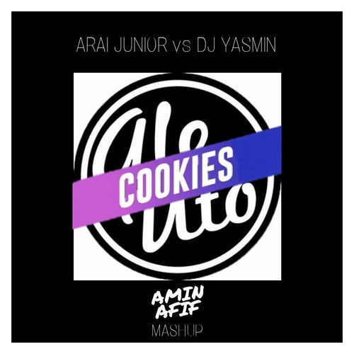 Stream Arai Junior vs DJ Yasmin - Cookies Ale Uto (Amin Afif Mashup) by ...