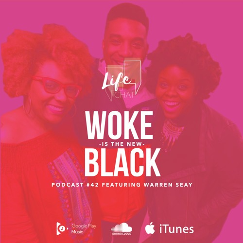 Stream #43: Woke is the New Black w. Warren Seay by LifeChat Radio ...