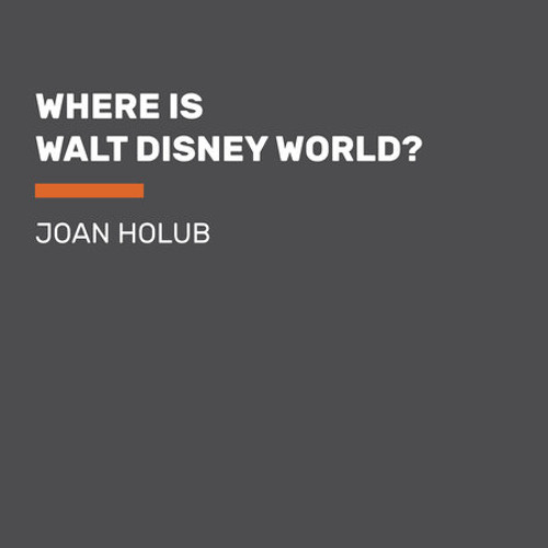 Stream Where Is Walt Disney World? by Joan Holub, read by Dan Woren ...