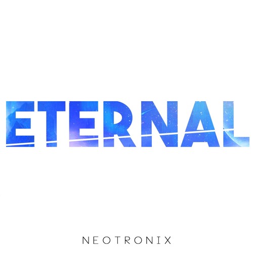 Stream Eternal by Neotronix | Listen online for free on SoundCloud