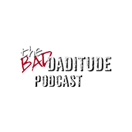 Stream episode Bad Daditude Ep. 18-Serial Killer Looking M F'er by ...