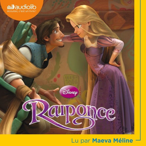 Stream "Raiponce" de Disney lu par Maeva Méline by Audiolib | Listen ...
