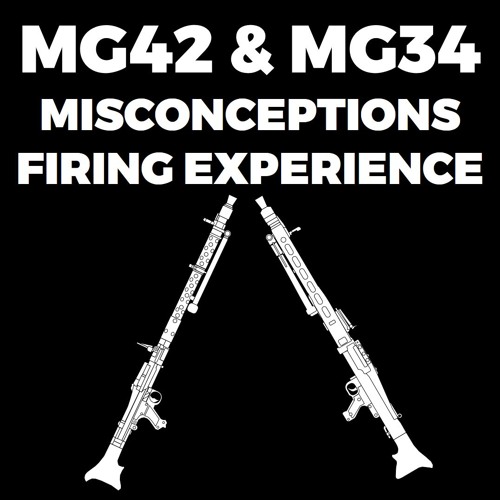 Stream episode #4 - MG34 vs. MG42 - Design, Firing Experience etc ...