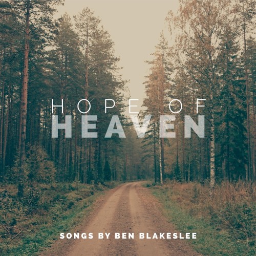 Stream Hope Of Heaven by Ben Blakeslee | Listen online for free on ...