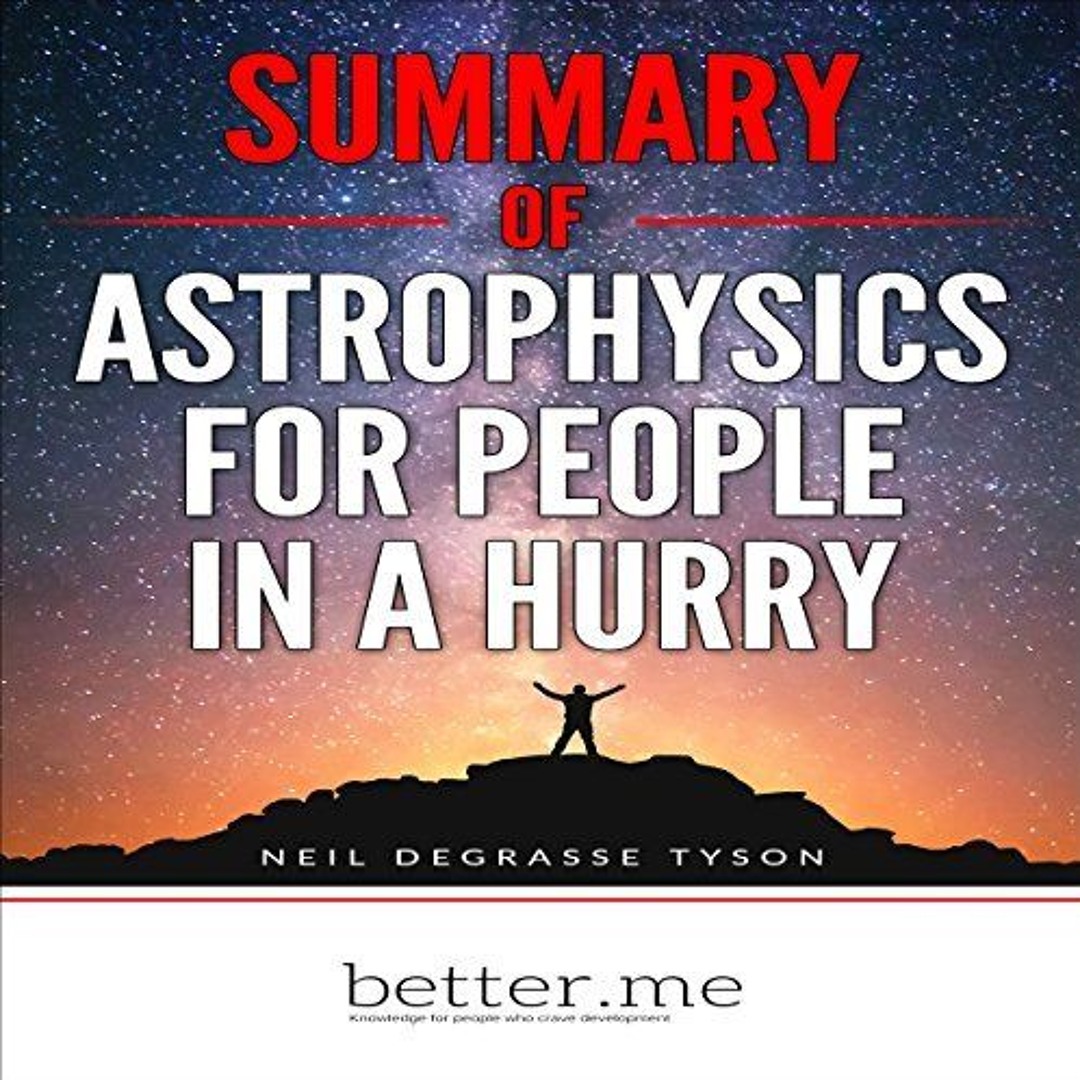 Stream Summary Of Astrophysics For People In A Hurry from Joe Farinacci ...